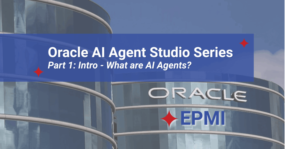 Oracle AI Agent Studio Series: Intro - What are AI Agents? - EPMI